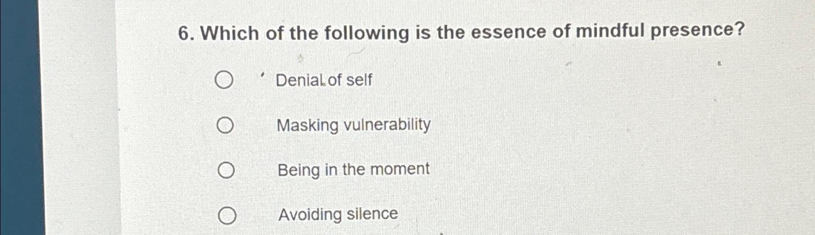Solved Which of the following is the essence of mindful | Chegg.com