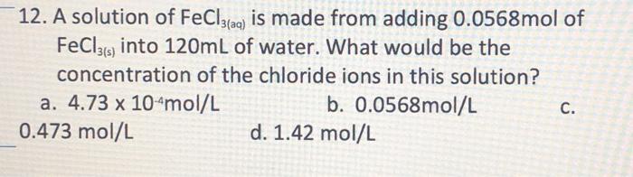 Solved 12. A solution of FeCl3(aq ) is made from adding | Chegg.com