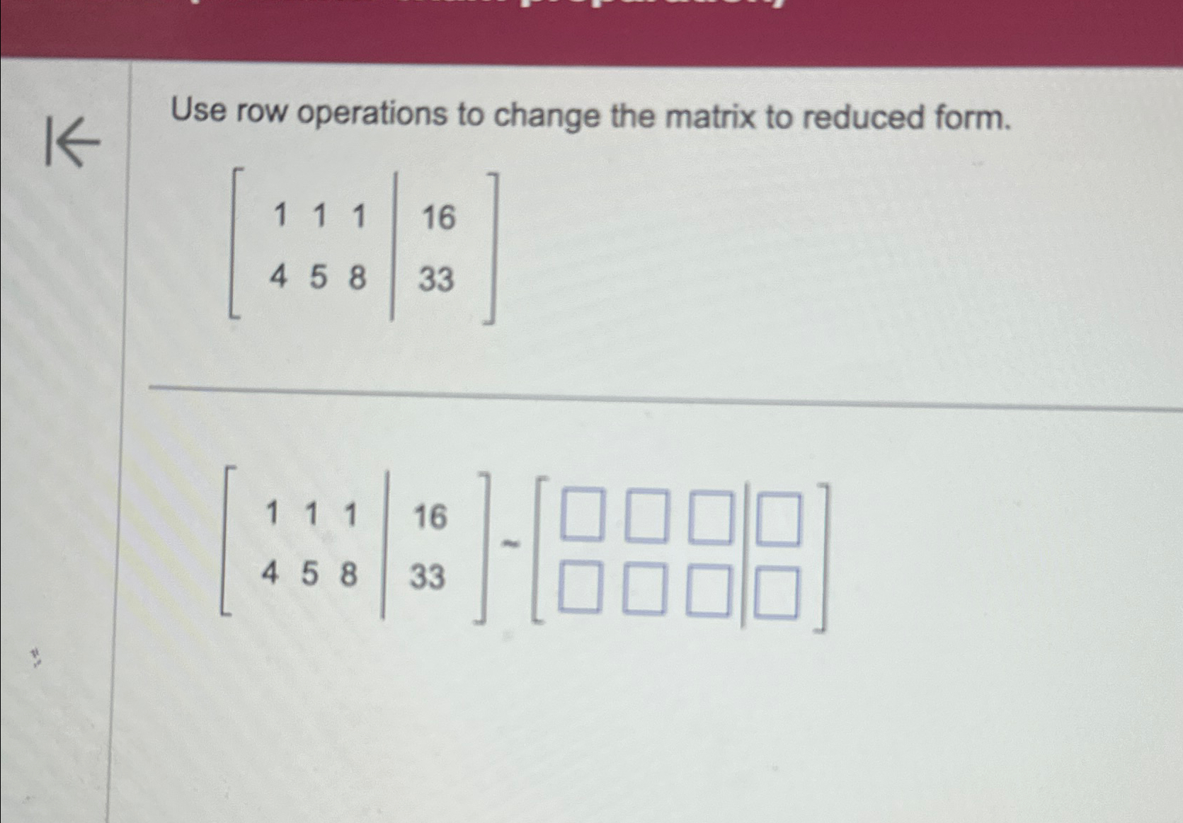 Solved Use row operations to change the matrix to reduced | Chegg.com