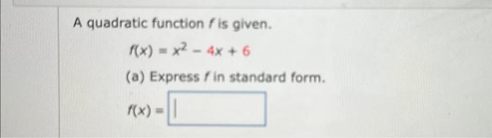 Solved A quadratic function f is given. f(x)=x2−4x+6 (a) | Chegg.com