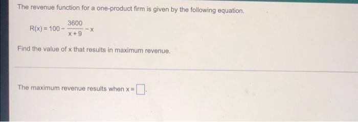 [Solved]: The revenue function for a one-product firm is gi