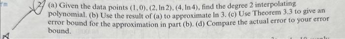 Solved (a) Given the data points (1,0),(2,ln2),(4,ln4), find | Chegg.com