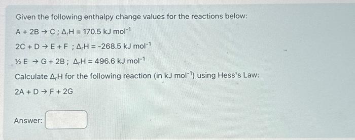 Solved Given the following enthalpy change values for the | Chegg.com