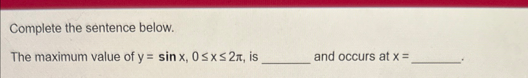 Solved Complete the sentence below.The maximum value of | Chegg.com
