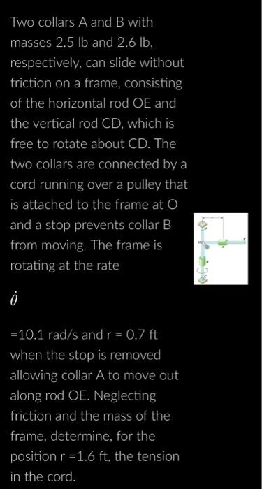 Solved Two collars A and B with masses 2.5lb and 2.6lb, | Chegg.com