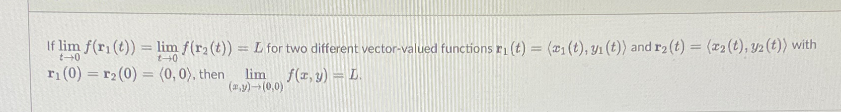 Solved If limt→0f(r1(t))=limt→0f(r2(t))=L ﻿for two different | Chegg.com