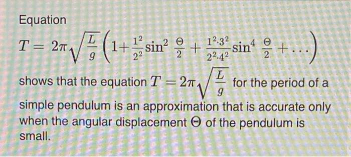 Solved Equation T=2πgL(1+2212sin22Θ+22⋅4212⋅32sin42Θ+…) | Chegg.com