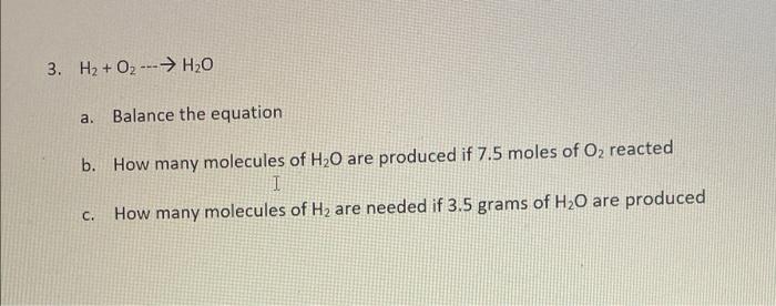 Solved 3. H2+O2⋯→H2O a. Balance the equation b. How many | Chegg.com