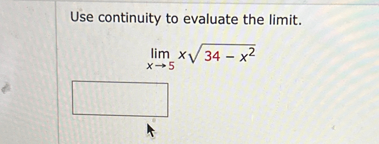 Solved Use continuity to evaluate the limit.limx→5x34-x22 | Chegg.com