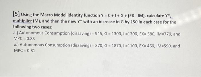 Solved [5] Using the Macro Model identity function Y=C+I+G+ | Chegg.com