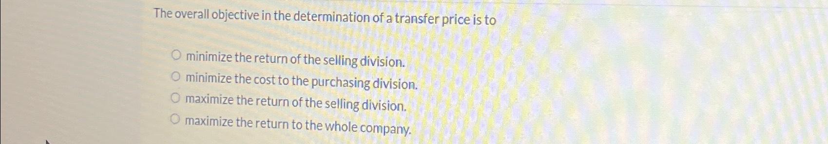 Solved The overall objective in the determination of a | Chegg.com