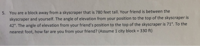 Solved 5. You are a block away from a skyscraper that is 780 | Chegg.com