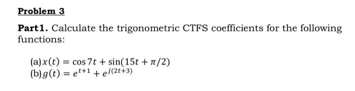 Solved Part1. Calculate the trigonometric CTFS coefficients | Chegg.com