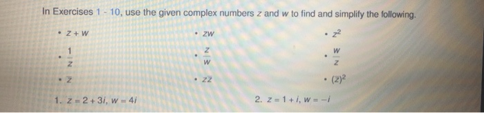 Solved Use the given complex numbers z and w to find and | Chegg.com