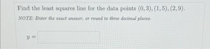 Solved Find the least squares line for the data points | Chegg.com