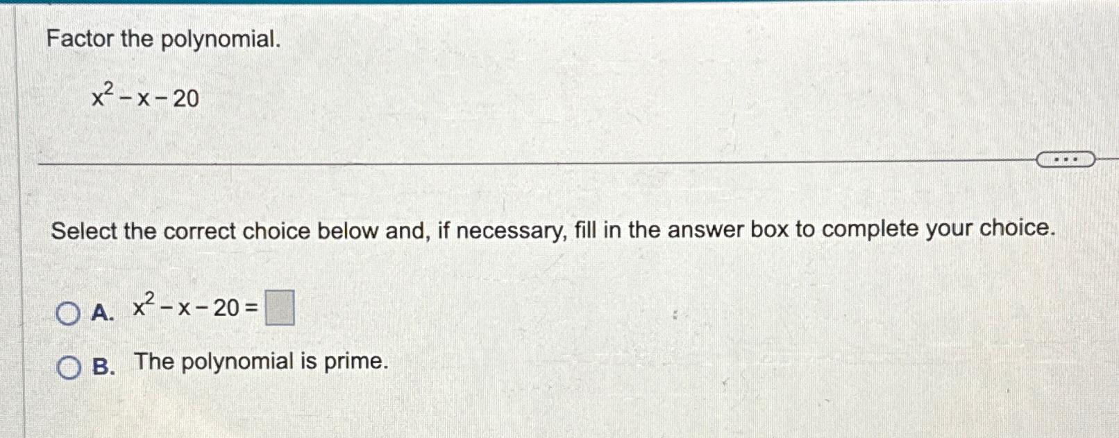 Solved Factor the polynomial.x2-x-20Select the correct | Chegg.com