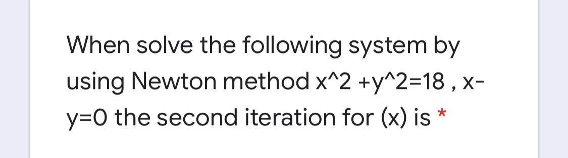 Solved When solve the following system by using Newton | Chegg.com