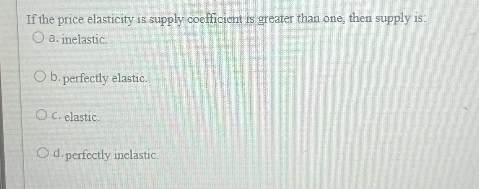 Solved If the price elasticity is supply coefficient is | Chegg.com