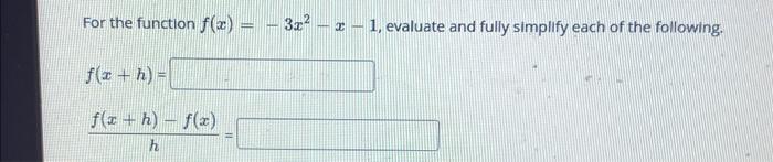 Solved For the function f(x)=−3x2−x−1, evaluate and fully | Chegg.com