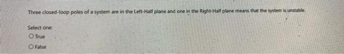 Solved Three closed-ioop poles of a system are in the | Chegg.com