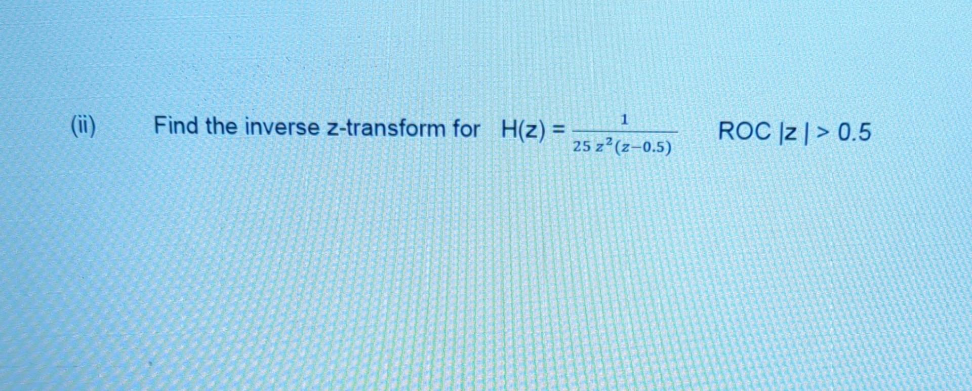 Solved I Find The Inverse Z Transform Of The System