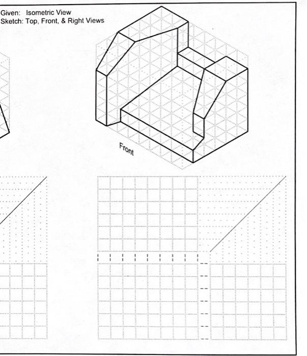 Solved Given: Isometric View Sketch: Top, Front & Right | Chegg.com