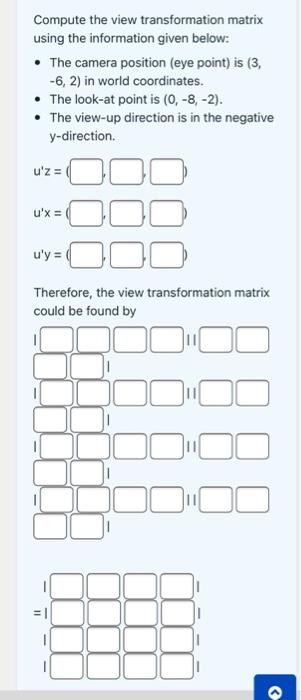 Solved Compute the view transformation matrix using the | Chegg.com