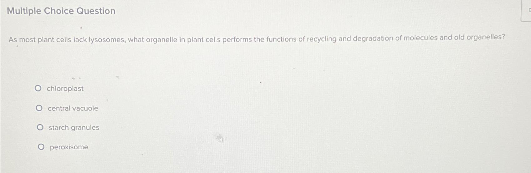 Solved Multiple Choice QuestionAs most plant cells lack | Chegg.com