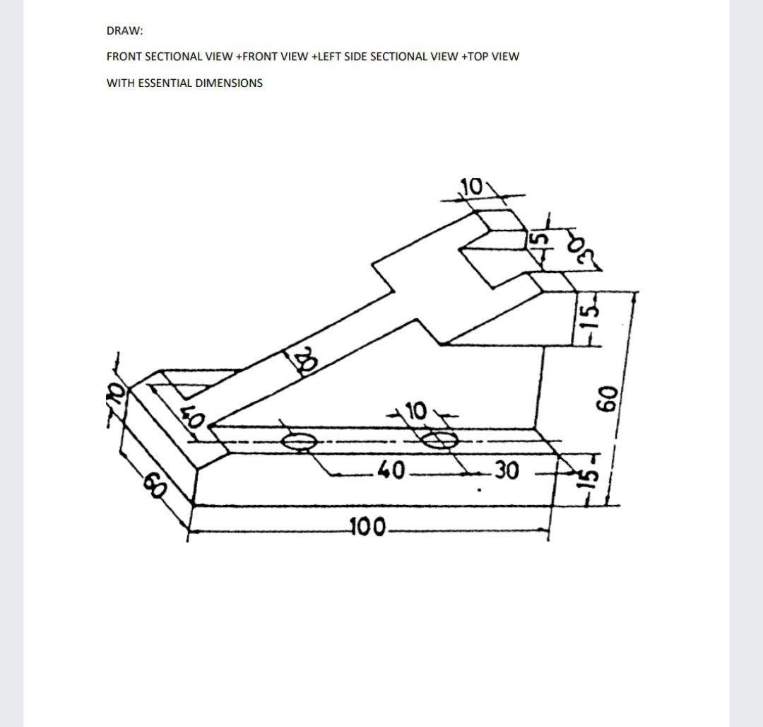 Solved DRAW: FRONT SECTIONAL VIEW +FRONT VIEW +LEFT SIDE | Chegg.com