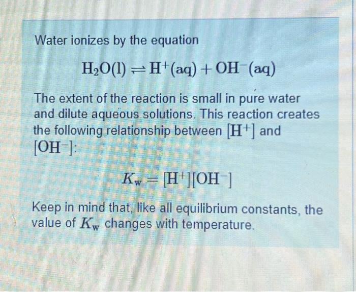 Solved Water ionizes by the equation H2O(l)⇌H+(aq)+OH−(aq) | Chegg.com