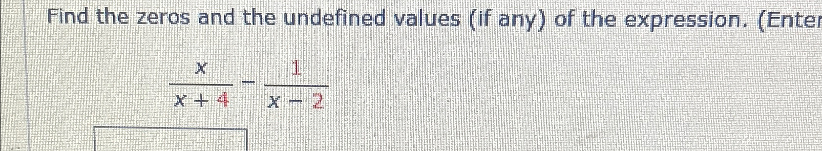 Solved Find the zeros and the undefined values (if any) ﻿of | Chegg.com