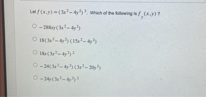 Solved Let f(x,y)=(3x2−4y2)3. Which of the following is | Chegg.com