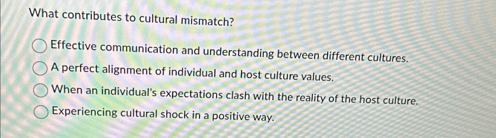 Solved What contributes to cultural mismatch?Effective | Chegg.com