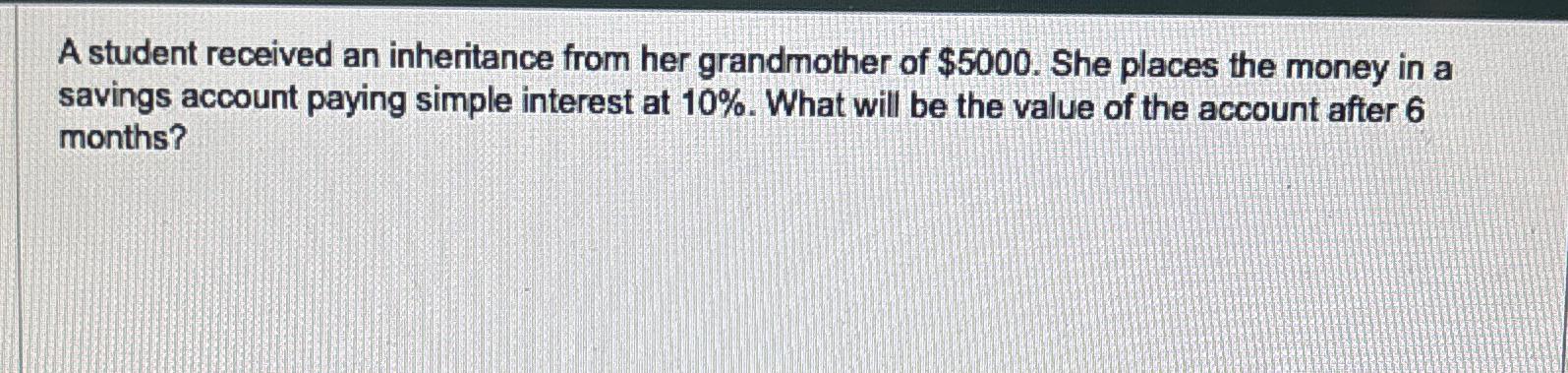 Solved A student received an inheritance from her | Chegg.com