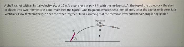 Solved A shell is shot with an initial velocity v0 of 12 | Chegg.com