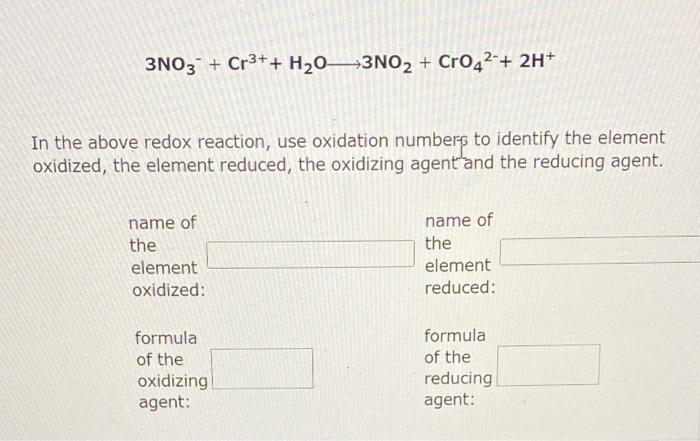 Solved 3NO3−+Cr3++H2O 3NO2+CrO42−+2H+ In the above redox | Chegg.com