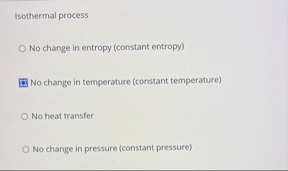 Solved Isothermal processNo change in entropy (constant | Chegg.com