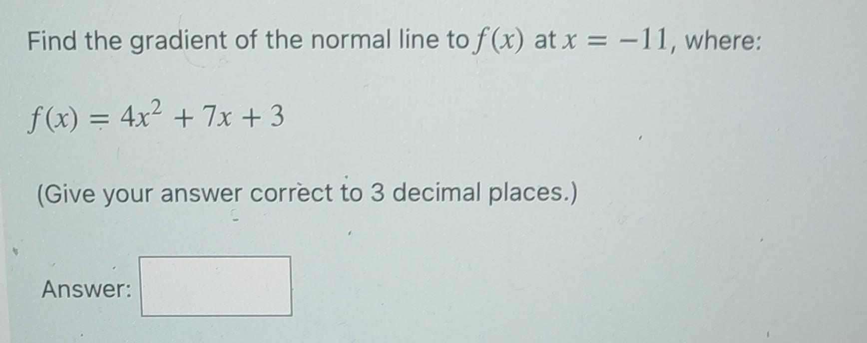 Solved Find the gradient of the normal line to f(x) at | Chegg.com