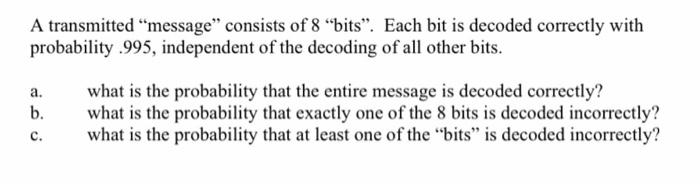 Solved A transmitted "message" consists of 8 "bits". Each | Chegg.com