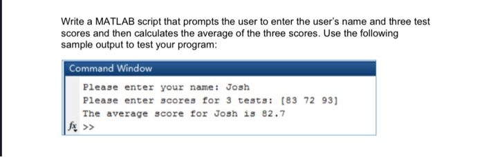 Solved Write a MATLAB script that prompts the user to enter | Chegg.com