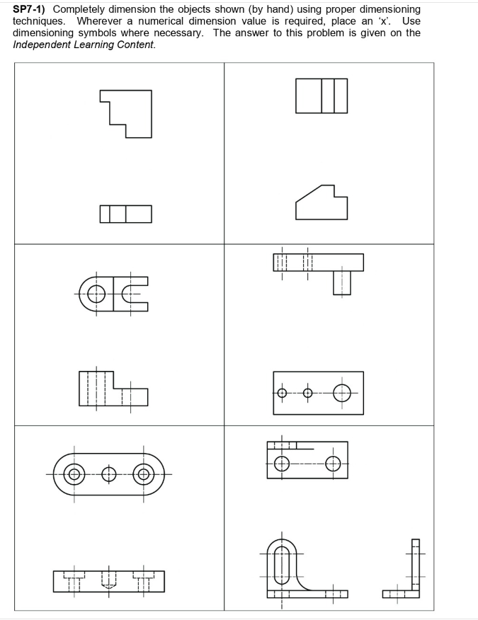 Solved SP7-1) ﻿Completely dimension the objects shown (by | Chegg.com