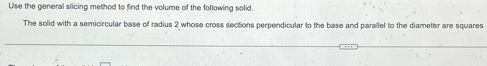 Solved Use the general slicing method to find the volume of | Chegg.com