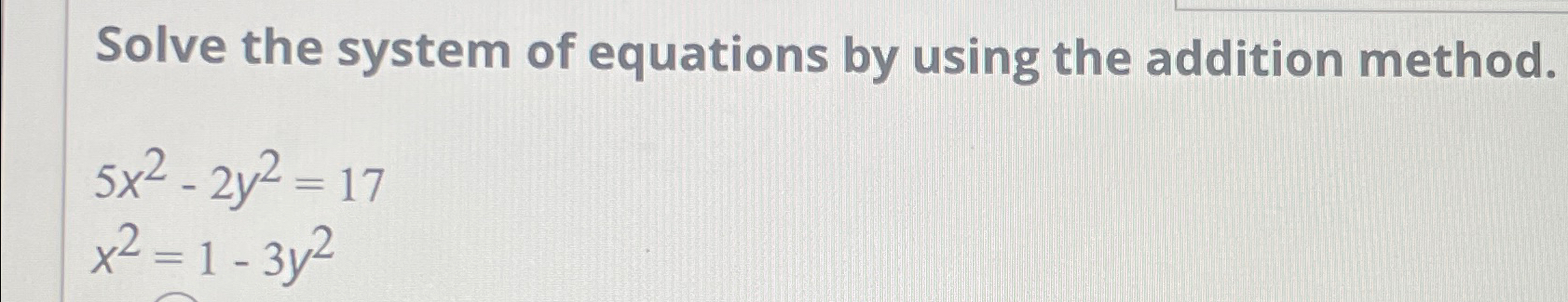 Solved Solve the system of equations by using the addition | Chegg.com