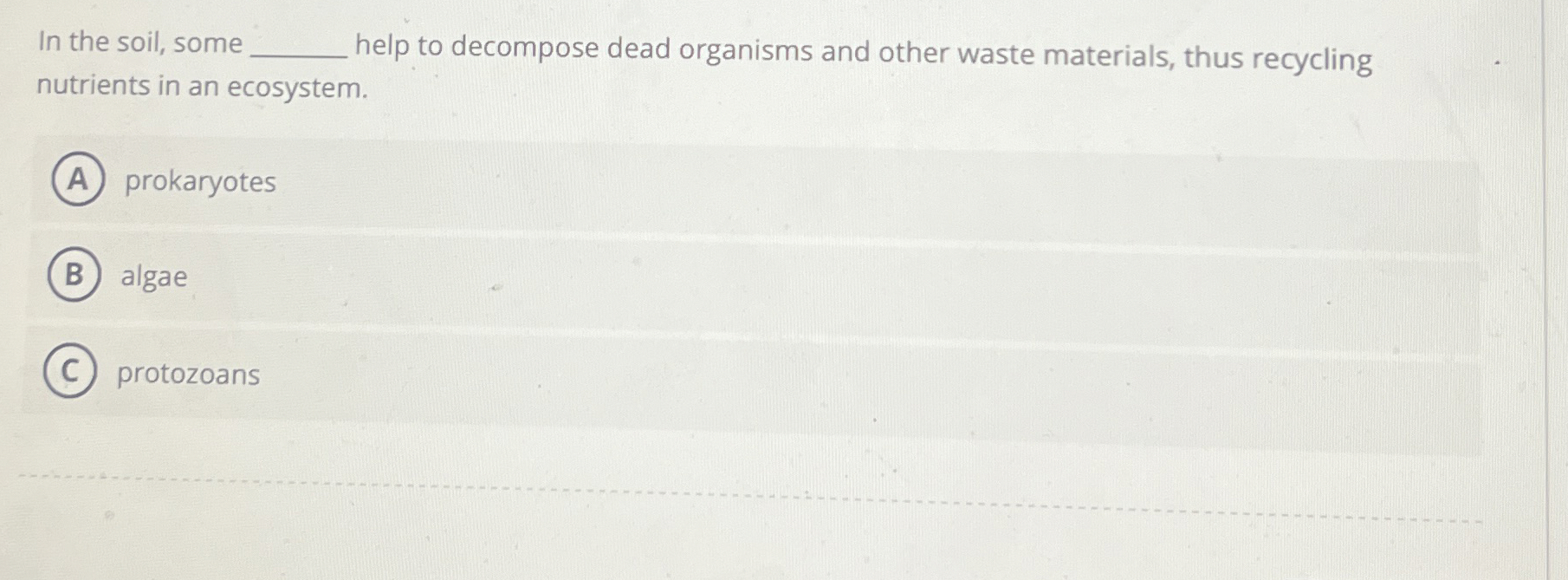 Solved In the soil, some q, ﻿help to decompose dead | Chegg.com