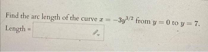 Solved Find the arc length of the curve x=−3y3/2 from y=0 to | Chegg.com