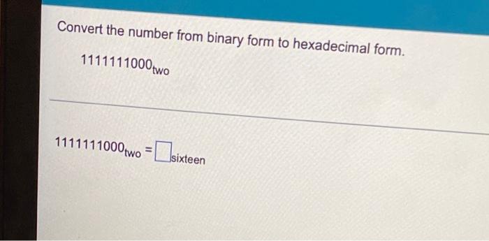 Solved Convert the number from binary form to hexadecimal | Chegg.com