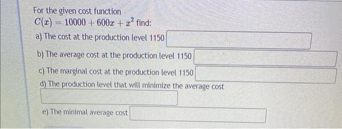 Solved For the given cost function C(x)=10000+600x+x2 find: | Chegg.com