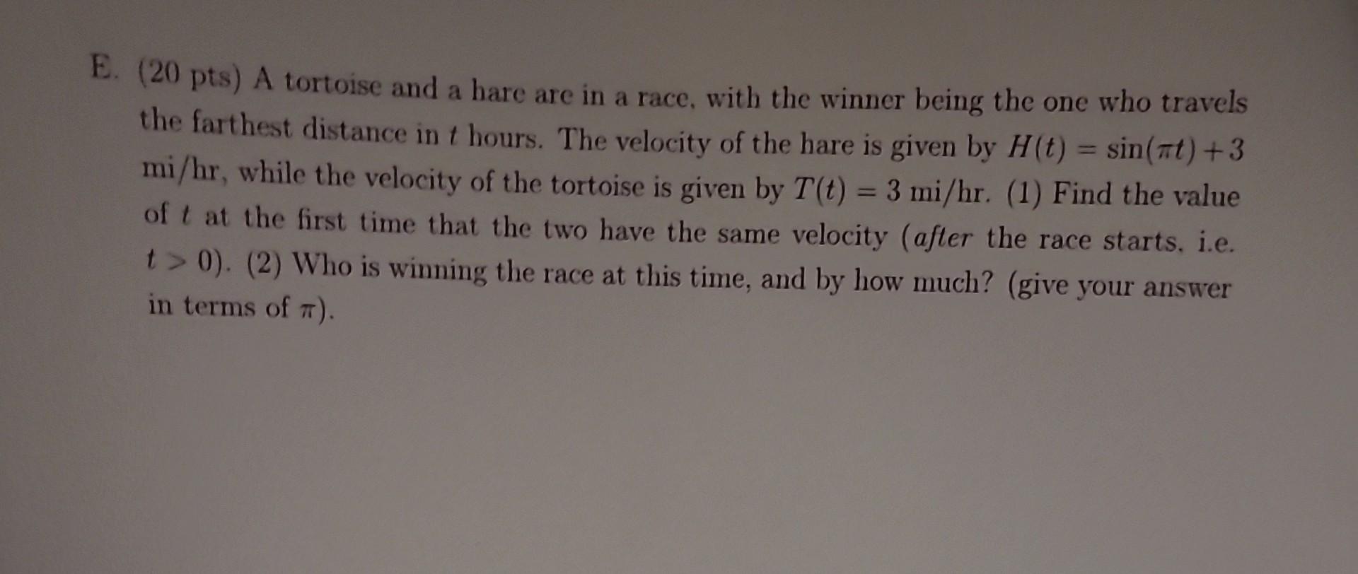 Solved E. (20pts) A tortoise and a hare are in a race, with | Chegg.com