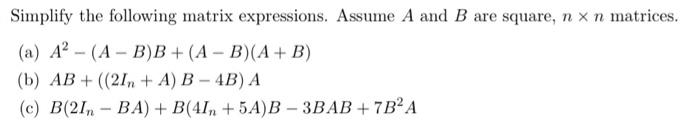 Solved Simplify the following matrix expressions. Assume A | Chegg.com