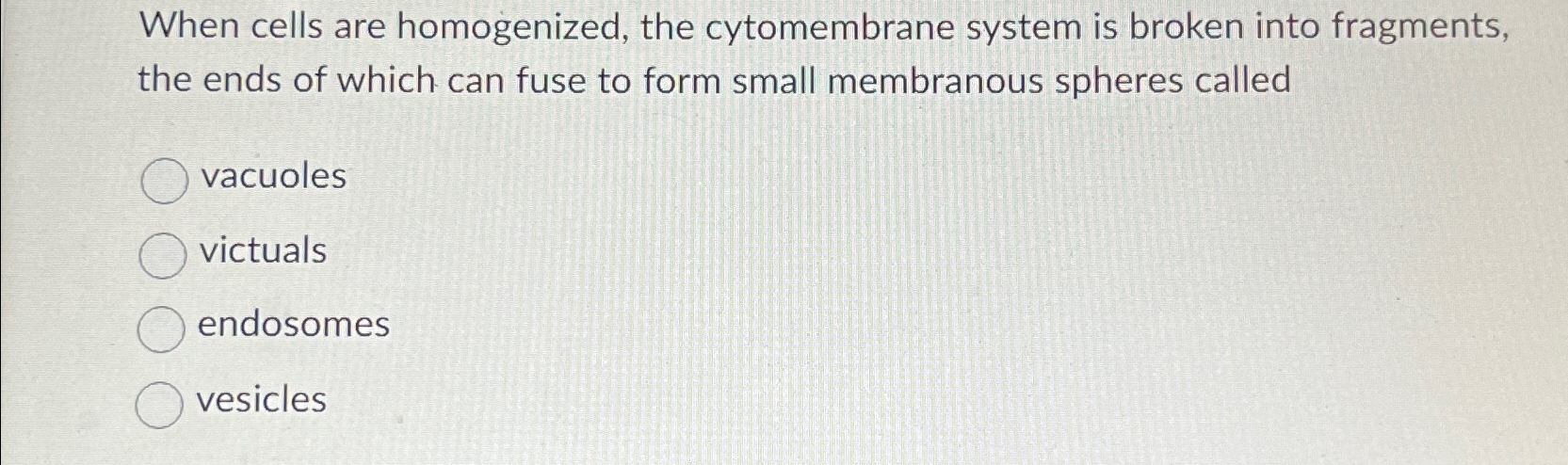 Solved When cells are homogenized, the cytomembrane system | Chegg.com